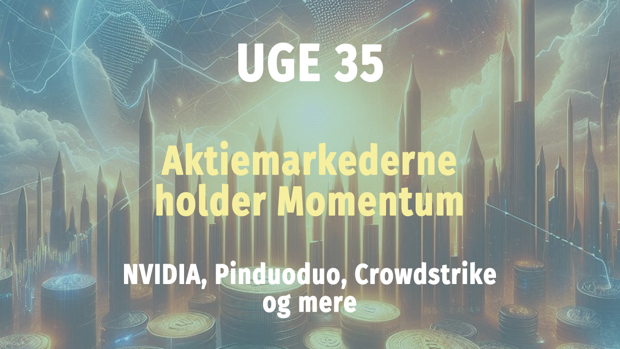 Uge 35 - Aktiemarkederne holder Momentum - NewDeal Invest