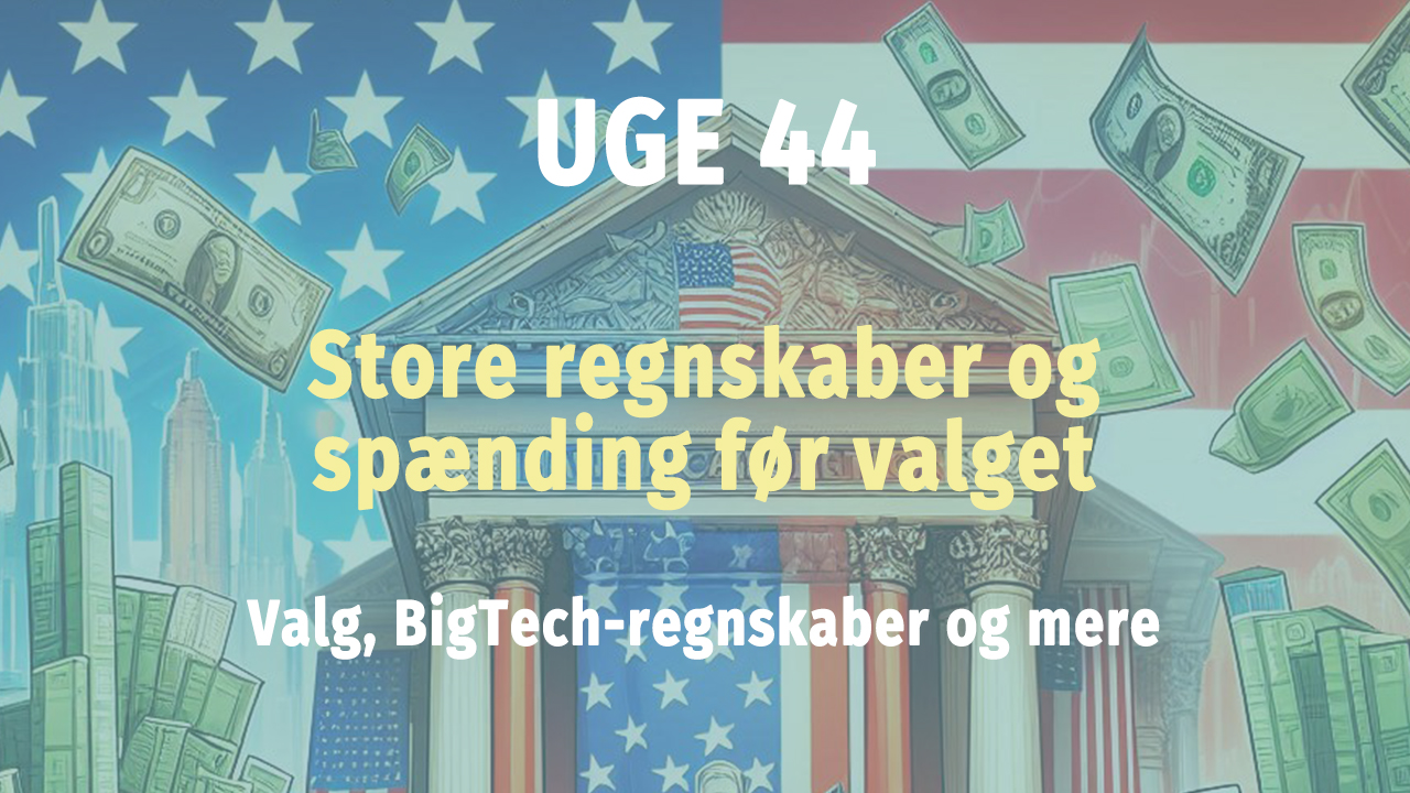Uge 44 - Store regnskaber og spænding før valget - NewDeal Invest