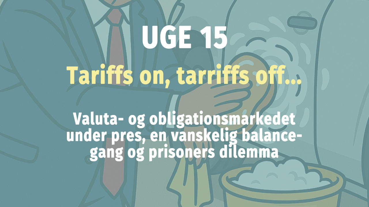 Uge 15 - Tariffs on, tariffs off... - NewDeal Invest